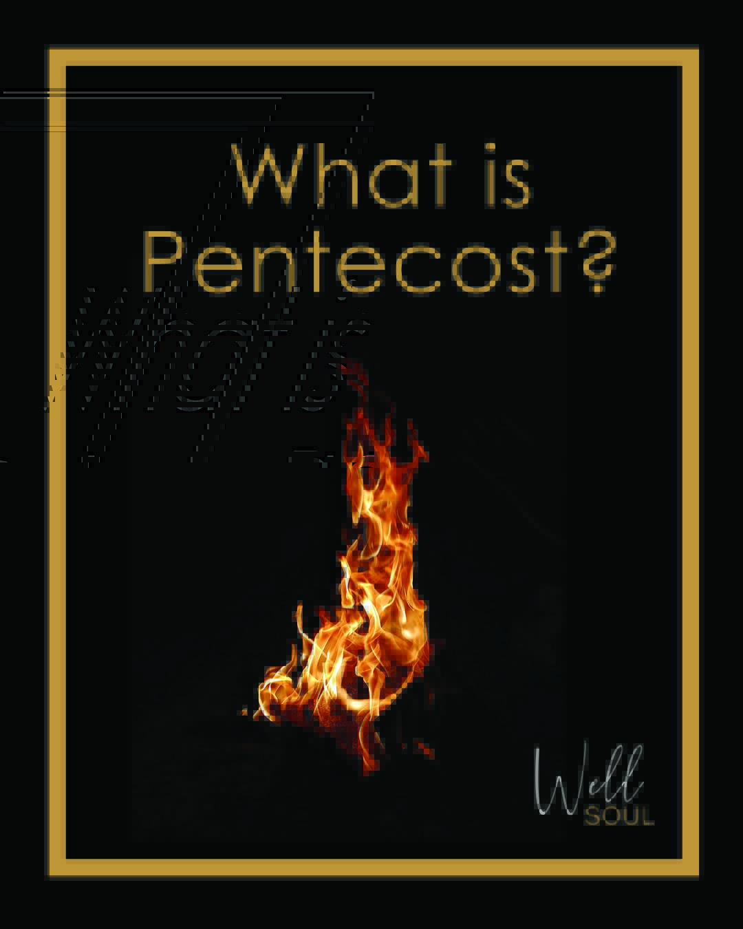 What is Pentecost? Why is it Important? - Well Soul Life Blog
